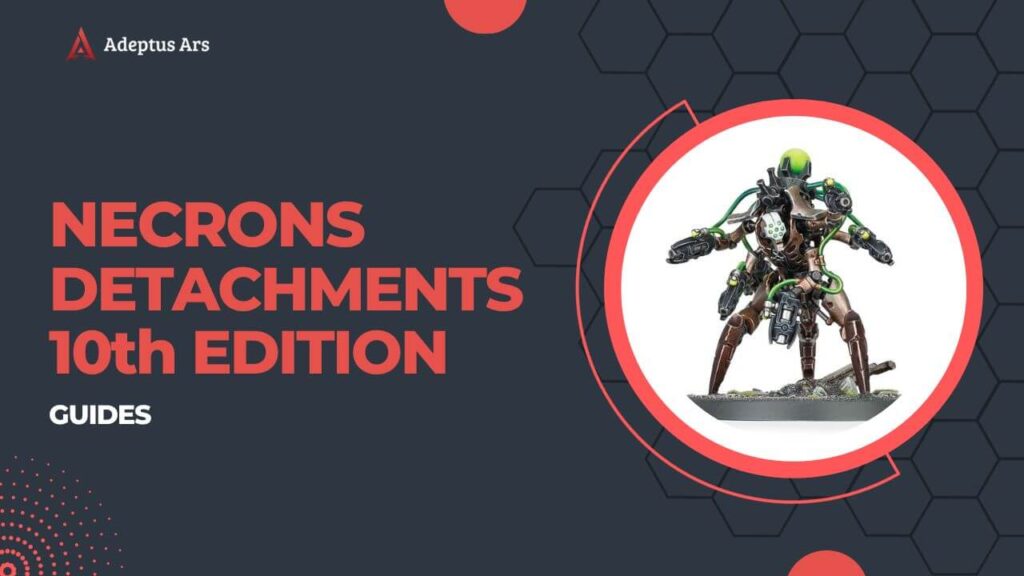 Necrons Detachments - Review of Rules and Stratagems