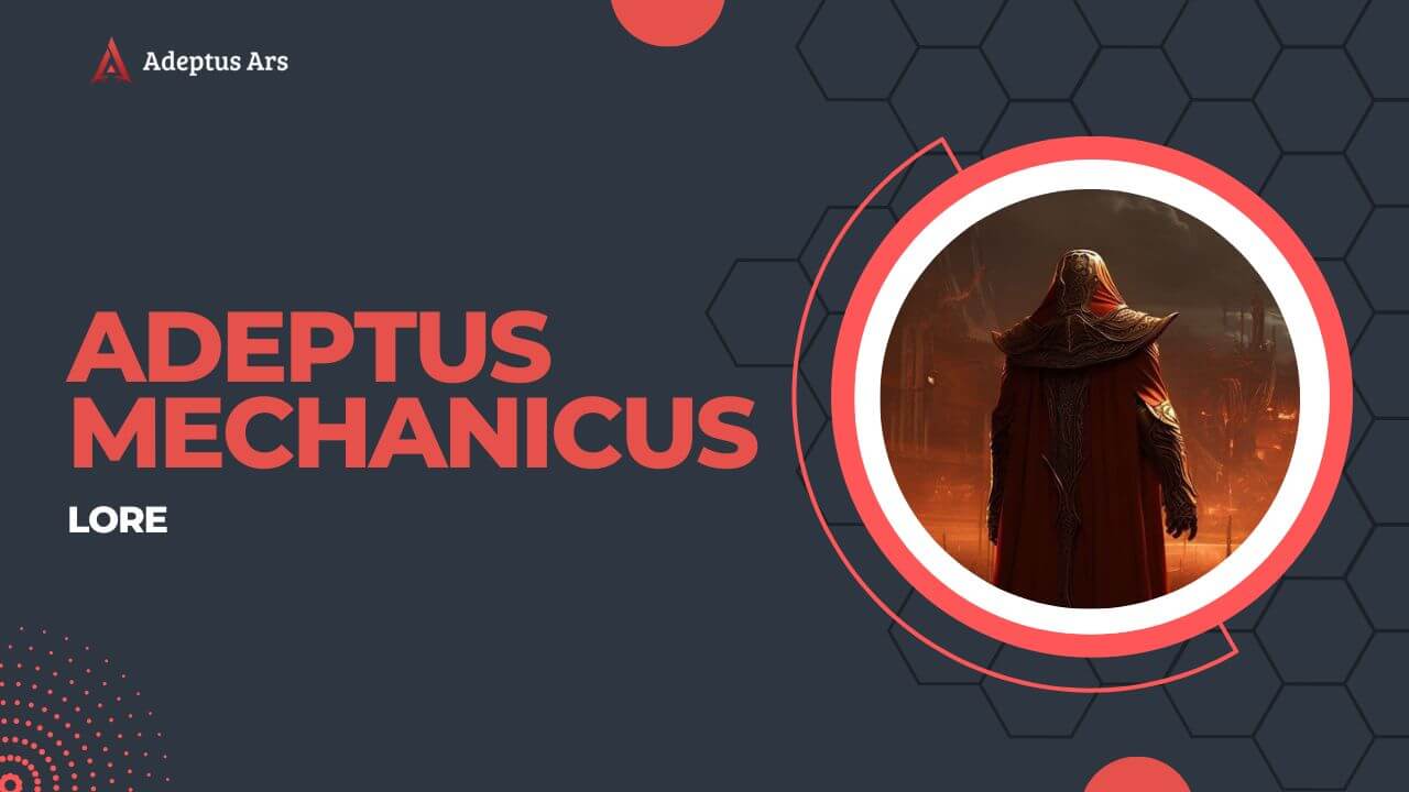Unraveling the Adeptus Mechanicus Lore in Warhammer 40K