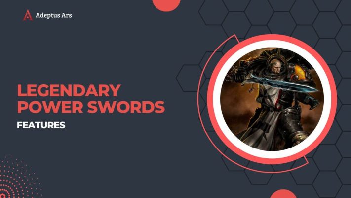 Legendary Power Swords: Warhammer 40K Lore & Tabletop Battles